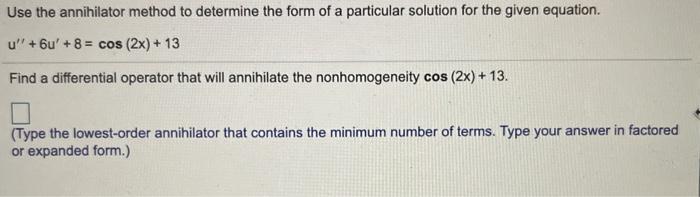 Solved Use the annihilator method to determine the form of a | Chegg.com