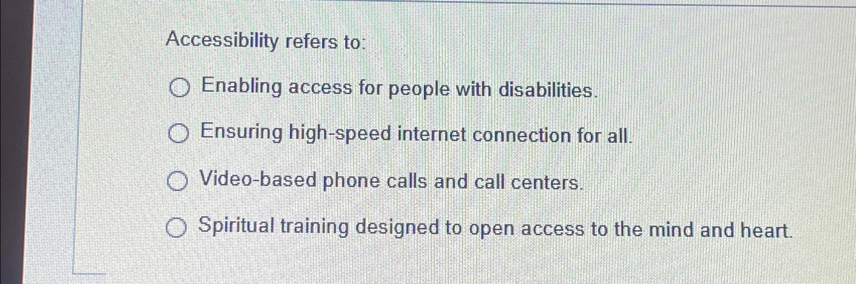 Solved Accessibility refers to:Enabling access for people | Chegg.com