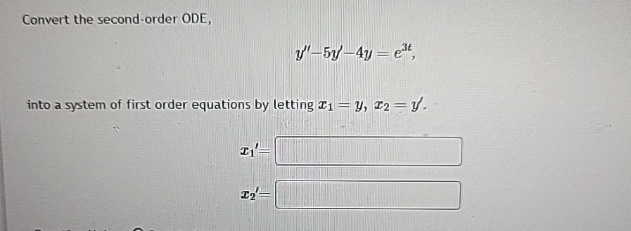 Convert the second-order ODE,y''-5y'-4y=e3t,into a | Chegg.com