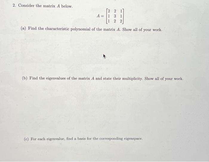 Solved 2. Consider the matrix A below. A=⎣⎡211232112⎦⎤ (a) | Chegg.com
