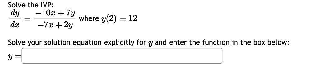 Solved Solve the IVP:dydx=-10x+7y-7x+2y ﻿where y(2)=12Solve | Chegg.com