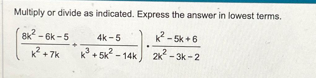 Solved Multiply or divide as indicated. Express the answer | Chegg.com