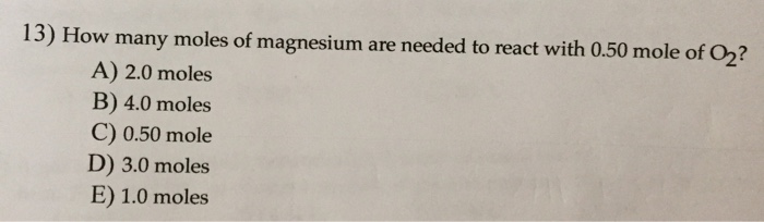 Solved 13) How many moles of magnesium are needed to react | Chegg.com