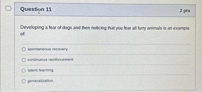 Solved Question 11 Developing a fear of dogs and then | Chegg.com