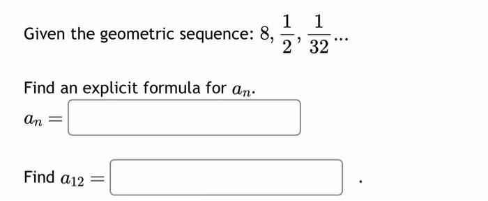 Solved Given the geometric sequence: 8,21,321… Find an | Chegg.com