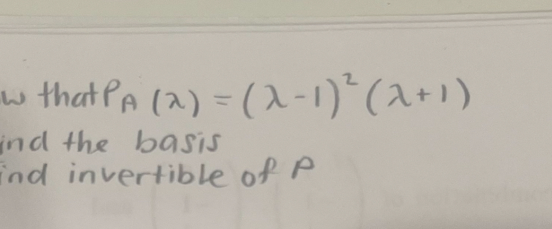 w that PA(λ)=(λ-1)2(λ+1) ind the basis ind | Chegg.com w that PA(λ)=(λ-1)2(λ+1) ind the basis ind | Chegg.com