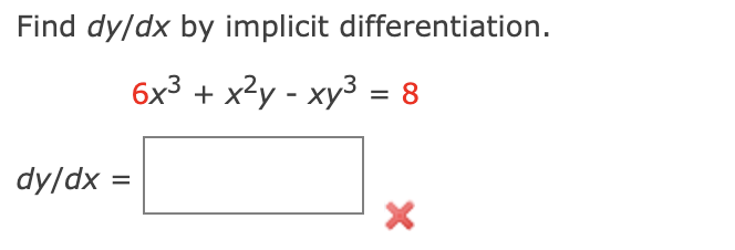 Solved Find dy/dx by implicit differentiation.6x^3 + ﻿x^2y - | Chegg.com
