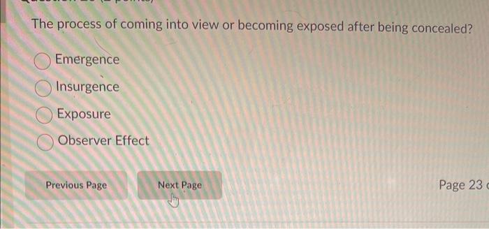 Solved The process of coming into view or becoming exposed | Chegg.com