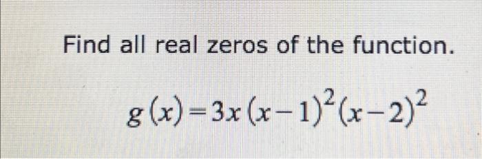 Solved Find all real zeros of the function. | Chegg.com