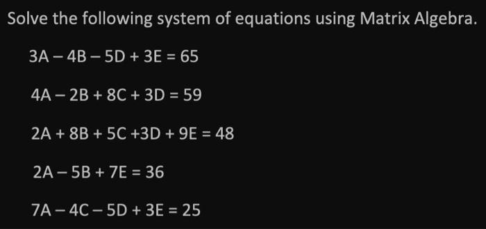 Solved Solve the following system of equations using Matrix | Chegg.com