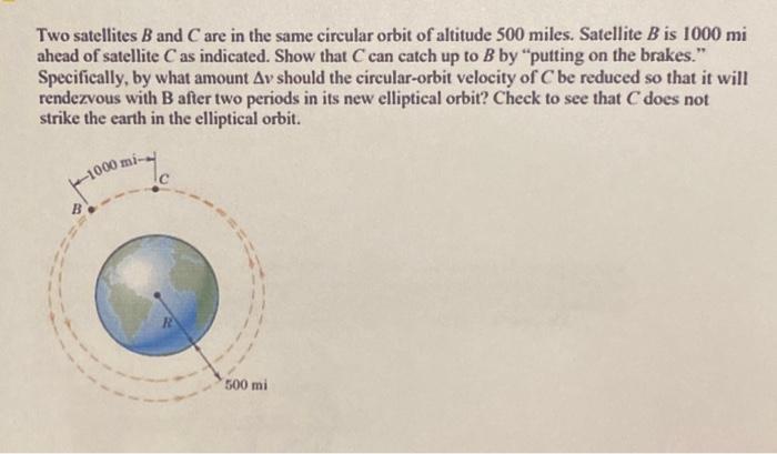 Solved Two Satellites B And C Are In The Same Circular Orbit