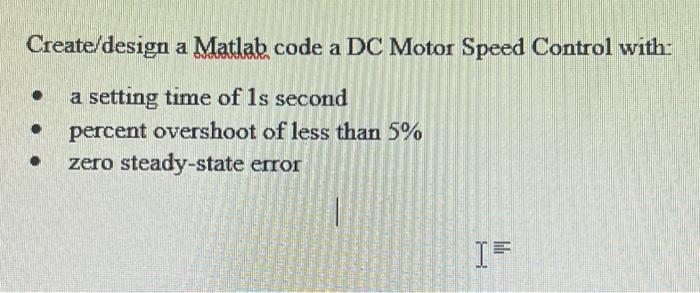 Solved Create/design a Matlab code a DC Motor Speed Control | Chegg.com