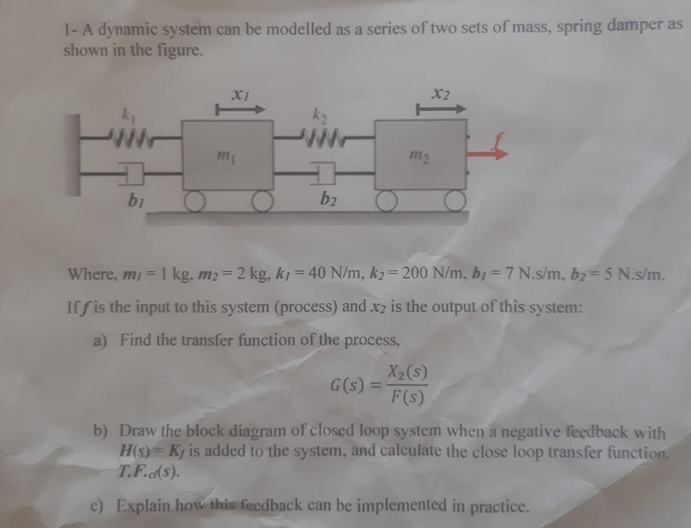 Solved 1- A dynamic system can be modelled as a series of | Chegg.com