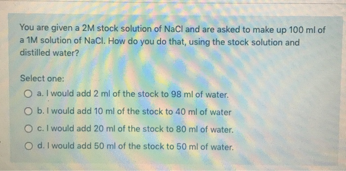 Solved You are given a 2M stock solution of NaCl and are | Chegg.com