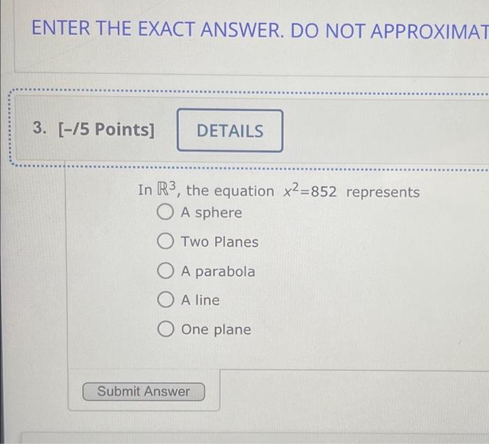 Solved ENTER THE EXACT ANSWER. DO NOT APPROXIMAT 3. [-/5 | Chegg.com