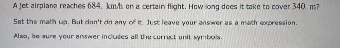 Solved A jet airplane reaches 684. km/h on a certain flight. | Chegg.com