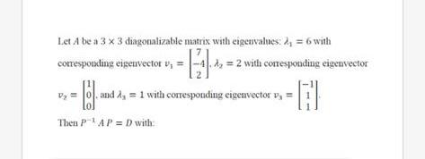 Solved Let A be a 3 x 3 diagonalizable matrix with | Chegg.com
