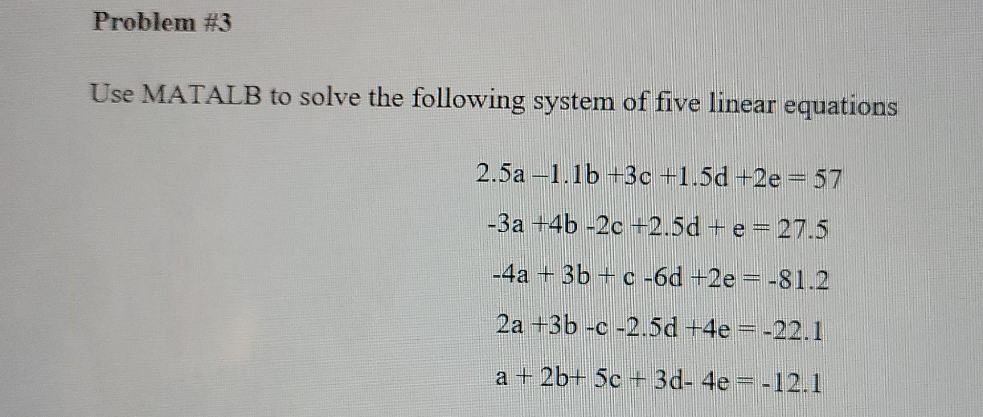 Solved Problem #3 Use MATALB to solve the following system | Chegg.com