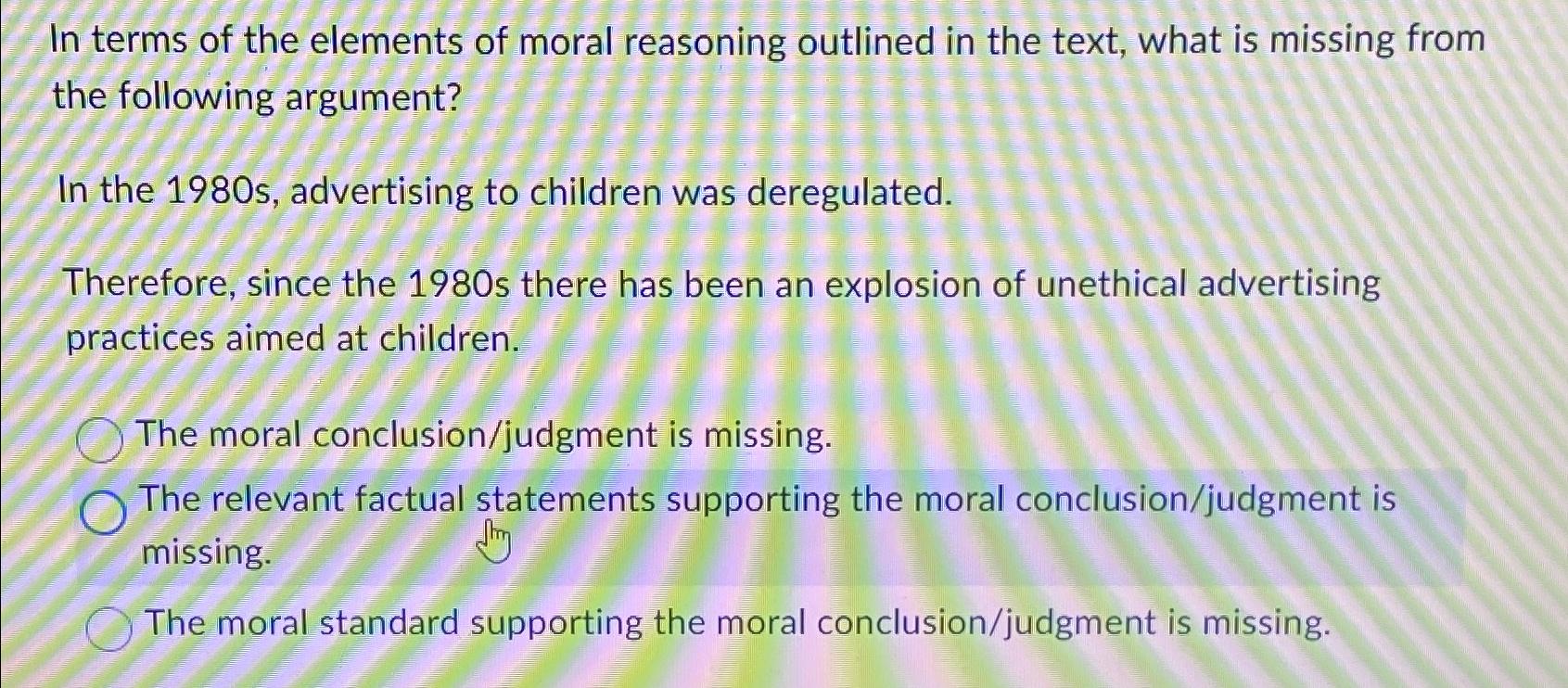Solved In terms of the elements of moral reasoning outlined | Chegg.com