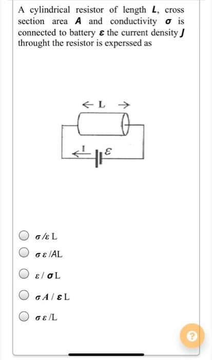 Solved A cylindrical resistor of length L, cross section | Chegg.com