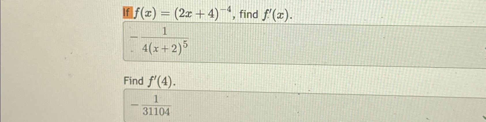 Solved If f(x)=(2x+4)-4, ﻿find f'(x)-14(x+2)5Find | Chegg.com