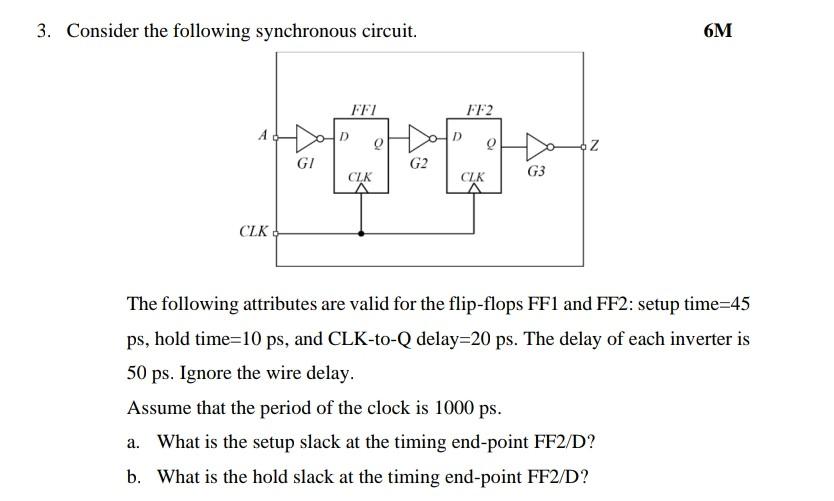 Solved 3. Consider the following synchronous circuit. 6M The | Chegg.com