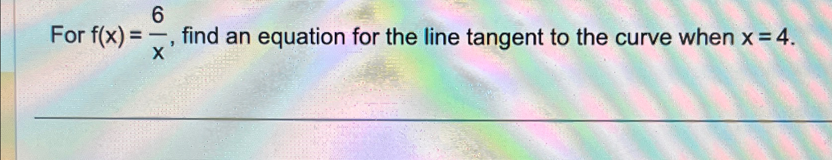 Solved For f(x)=6x, ﻿find an equation for the line tangent | Chegg.com