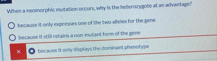 Solved When a neomorphic mutation occurs, why is the | Chegg.com