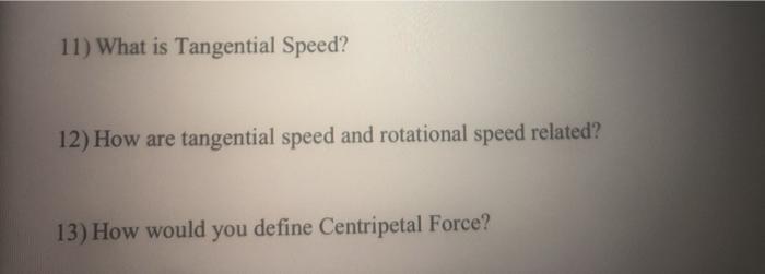 Solved 11) What is Tangential Speed? 12) How are tangential | Chegg.com