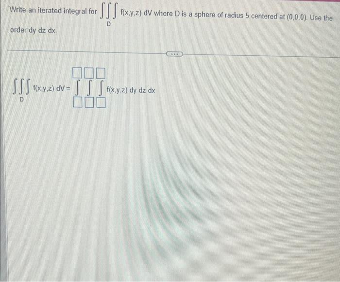 Solved Write an iterated integral for ∭Df(x,y,z)dV where D | Chegg.com