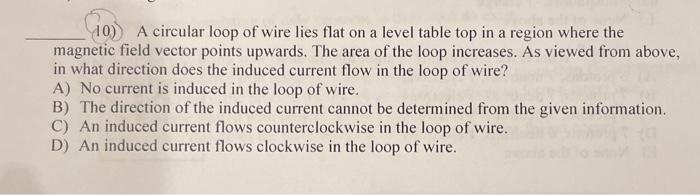 Solved 10) A circular loop of wire lies flat on a level | Chegg.com