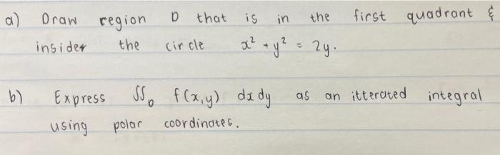 Solved a) Draw the region D that is in the first quadrant | Chegg.com