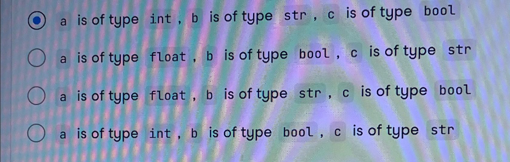 Solved ( a ﻿is of type int, b is of type str, ﻿c is of type | Chegg.com