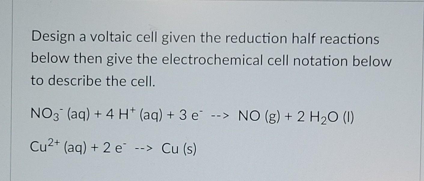 Solved Design a voltaic cell given the reduction half | Chegg.com