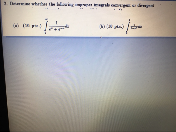 Solved 2. Determine whether the following improper integrals | Chegg.com