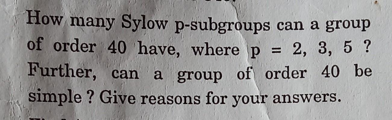 Solved How many Sylow p-subgroups can a group of order 40 | Chegg.com