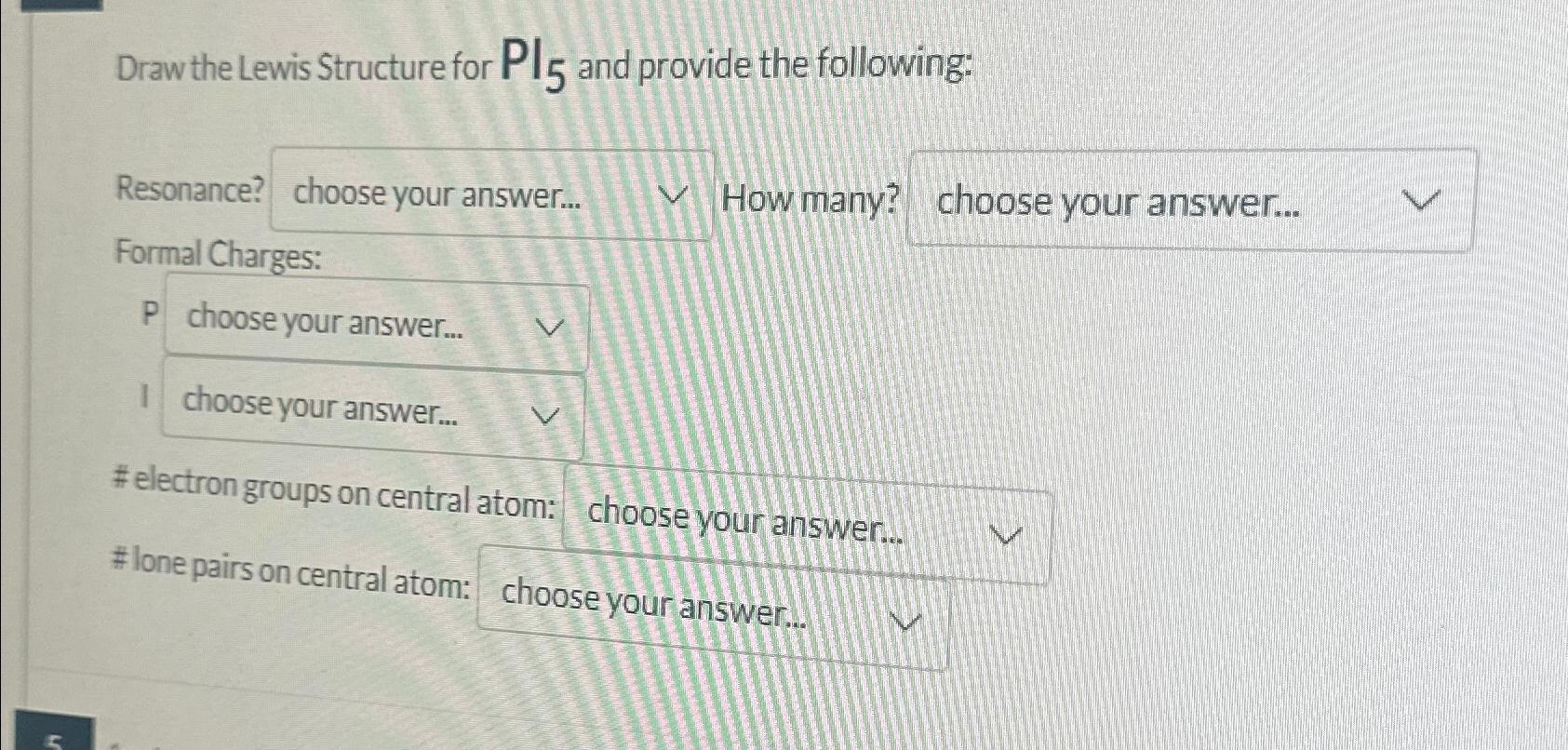 Solved Draw the Lewis Structure for Pl5 ﻿and provide the | Chegg.com