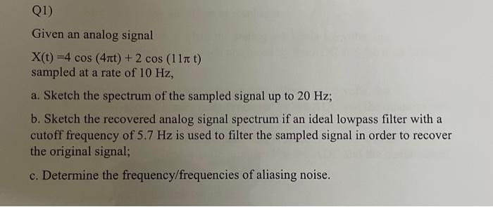Solved Given an analog signal X(t)=4cos(4πt)+2cos(11πt) | Chegg.com