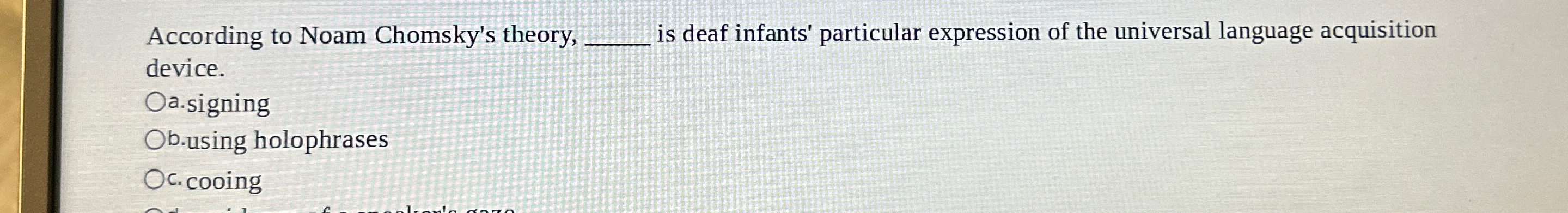 Solved According to Noam Chomsky's theory, is deaf infants' | Chegg.com