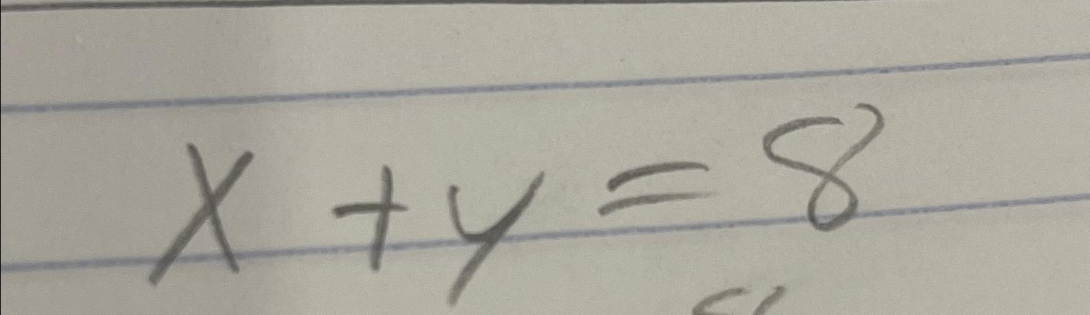 x+y=8 | Chegg.com