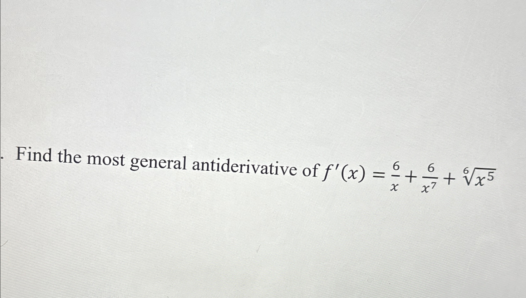 Solved Find the most general antiderivative of | Chegg.com