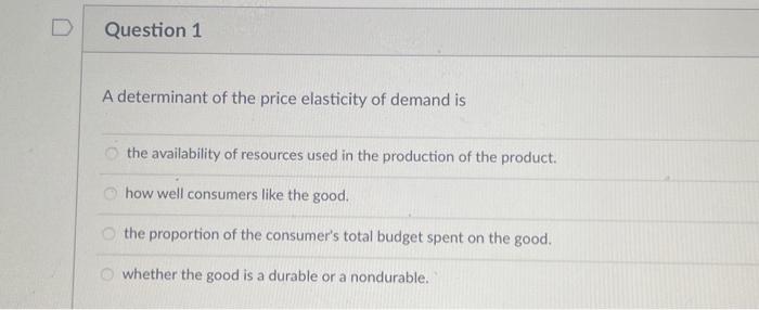 Solved A determinant of the price elasticity of demand is | Chegg.com