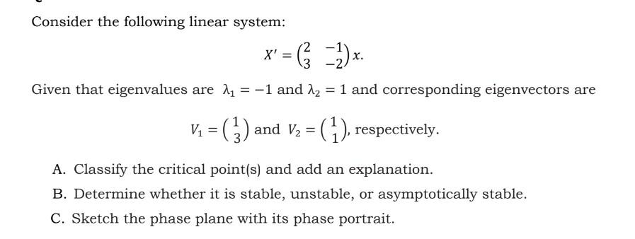 Solved Consider the following linear system: X′=(23−1−2)x | Chegg.com