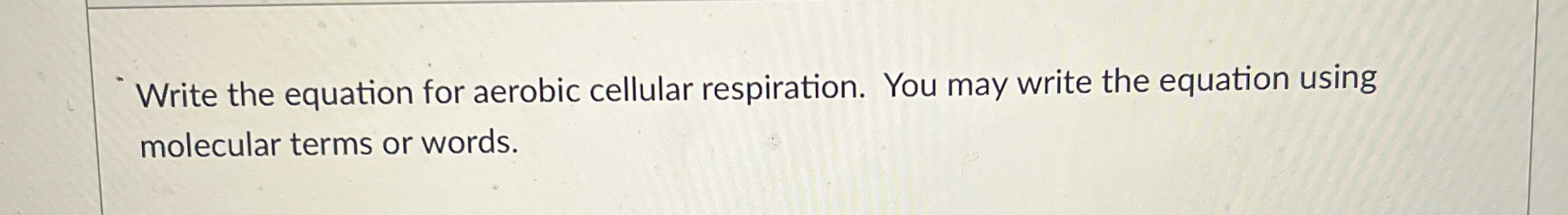Solved Write the equation for aerobic cellular respiration. | Chegg.com
