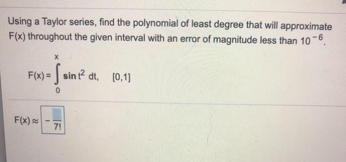 Solved Using a Taylor series, find the polynomial of least | Chegg.com