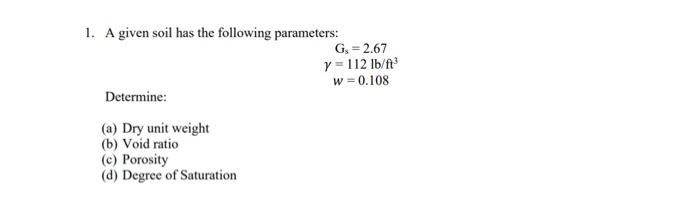 Solved 1. A given soil has the following parameters: | Chegg.com