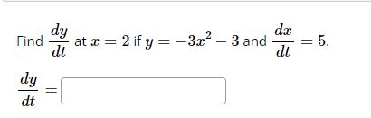 Solved Find dydt ﻿at x=2 ﻿if y=-3x2-3 ﻿and dxdt=5.dydt= | Chegg.com