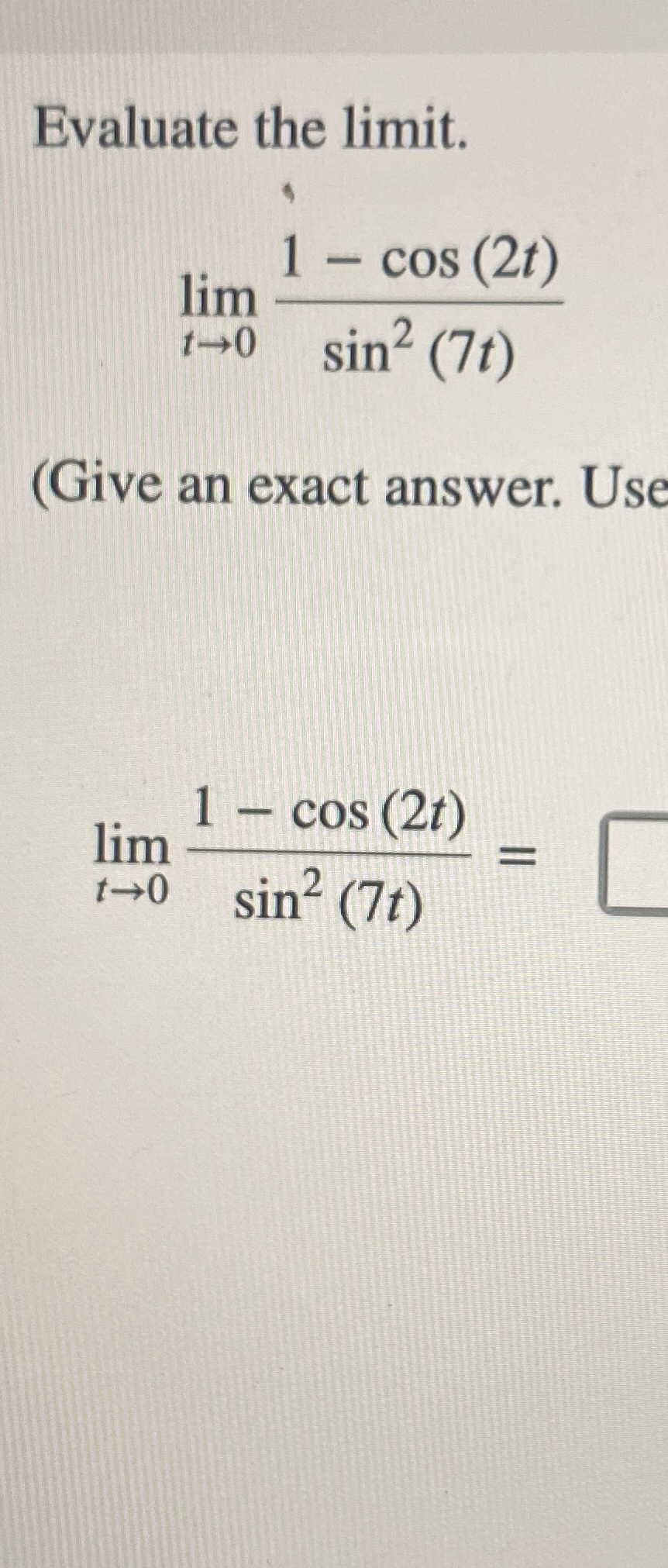 Solved Evaluate the limit.limt→01-cos(2t)sin2(7t)(Give an | Chegg.com