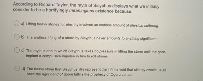 According to Richard Taylor, the myth of Sisyphus | Chegg.com