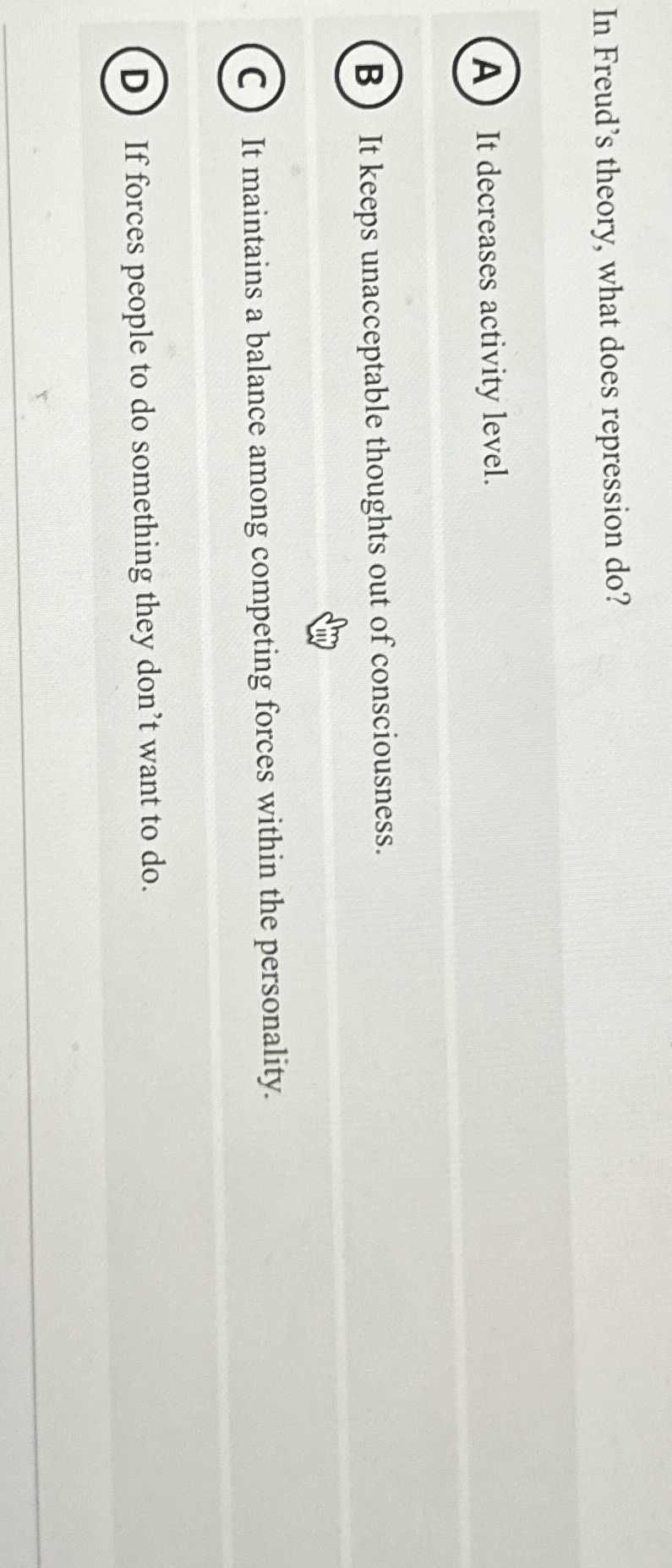 Solved In Freud's theory, what does repression do?(A) ﻿It | Chegg.com